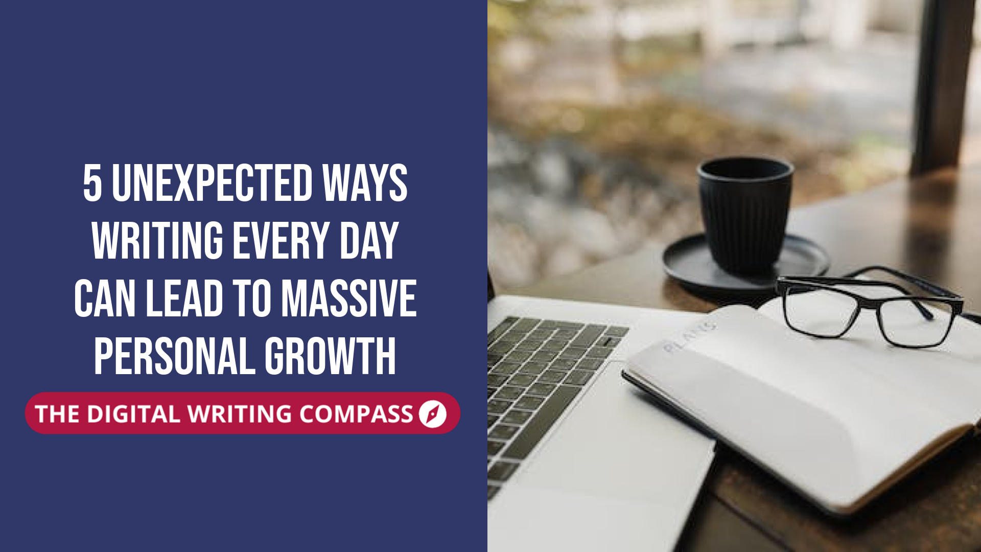 5 Unexpected Ways Writing Every Day Can Lead To Massive Personal Growth